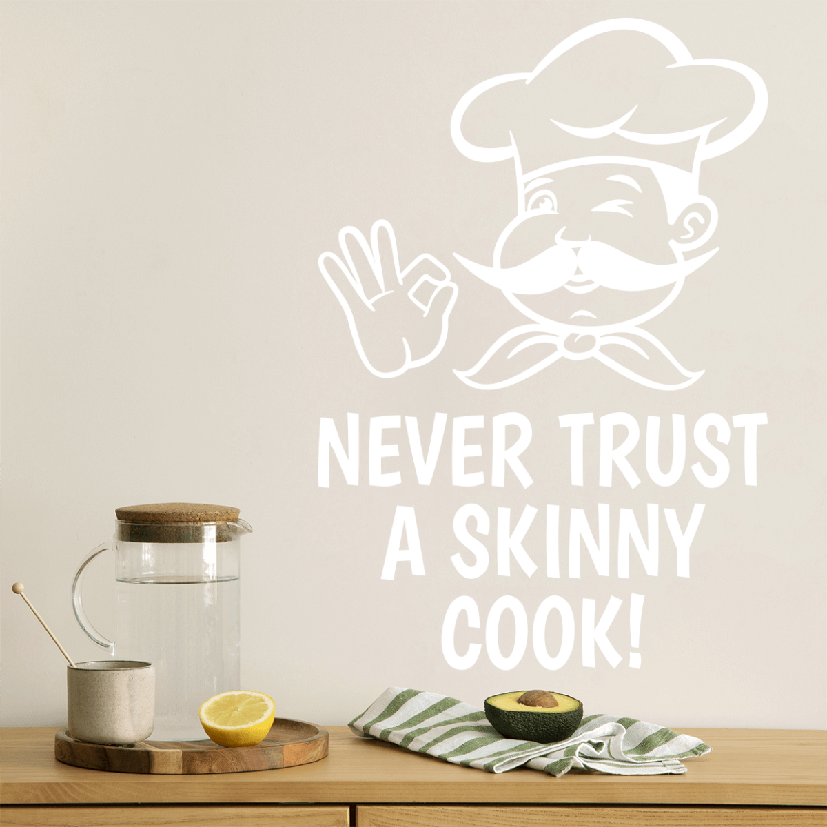 Never trust a skinny cook wallsticker → Fra 139 Kr.
